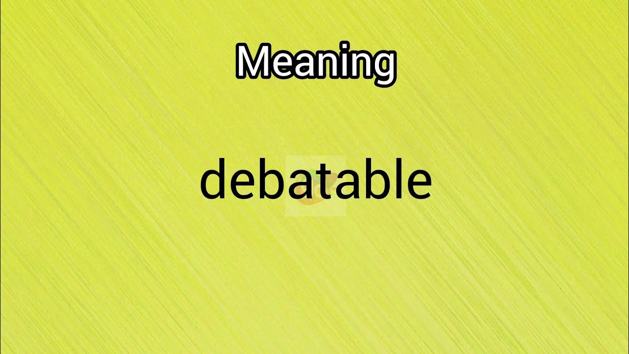 Debatable Meaning Googul Dictionary debatablemeanings YouTube debatable-meaning-googul-dictionary-debatablemeanings-youtube