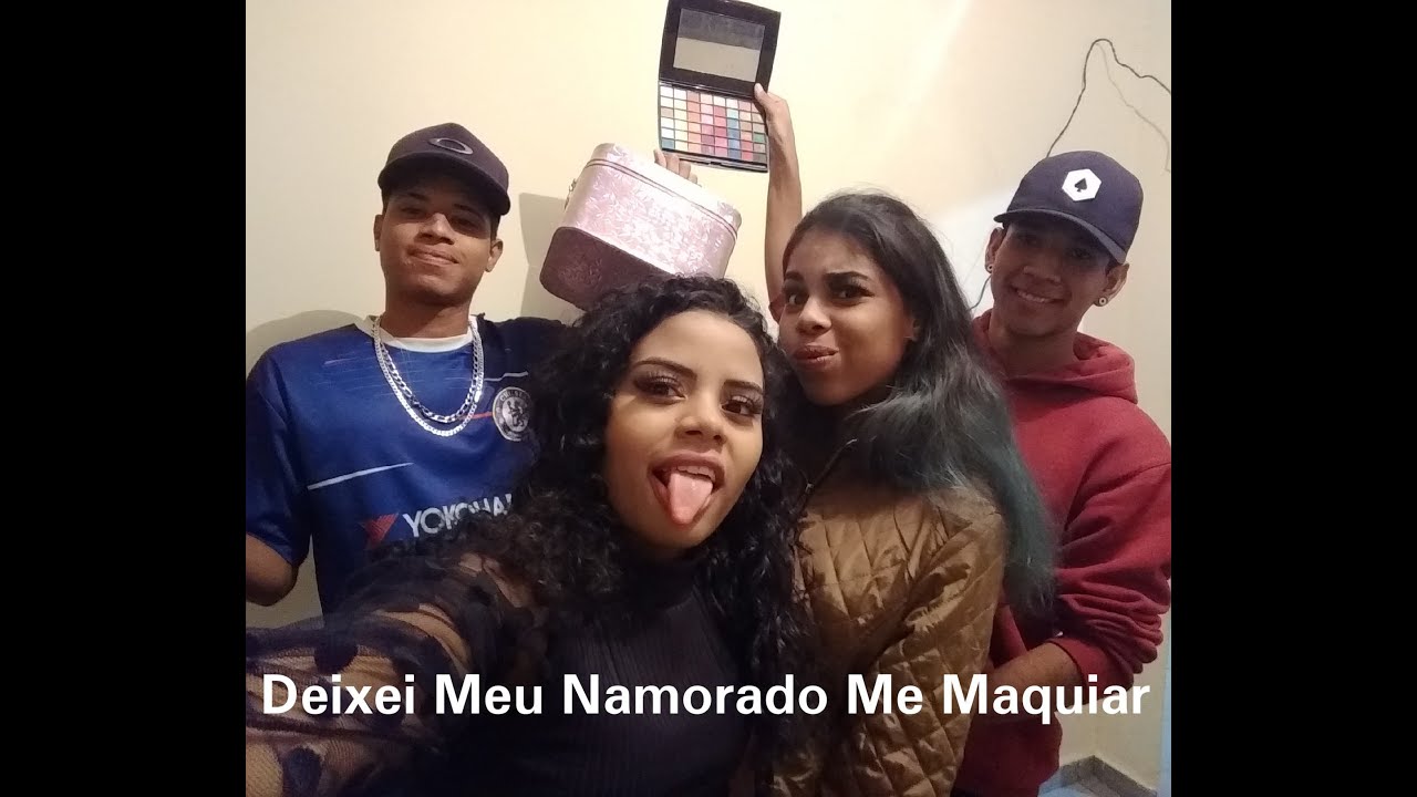 Deixei Meu Namorado Me Maquiar Youtube