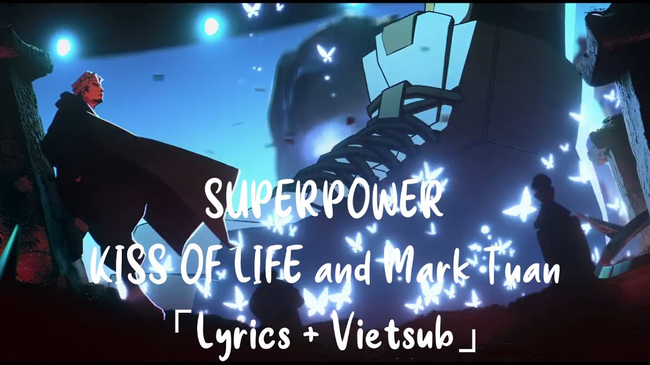 「Lyrics + Vietsub」SUPERPOWER ft. KISS OF LIFE and Mark Tuan // Anthem ...