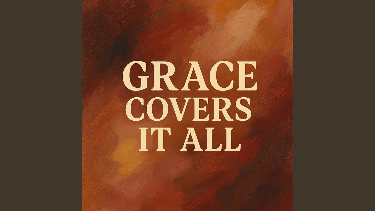 Grace Covers It All - YouTube