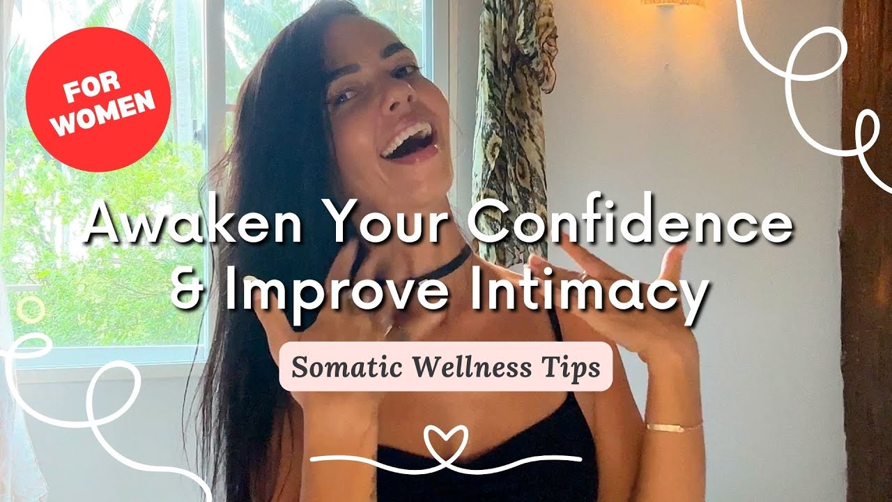 Sexual Confidence: Wellness Tips to Enhance Intimacy & Libido - YouTube