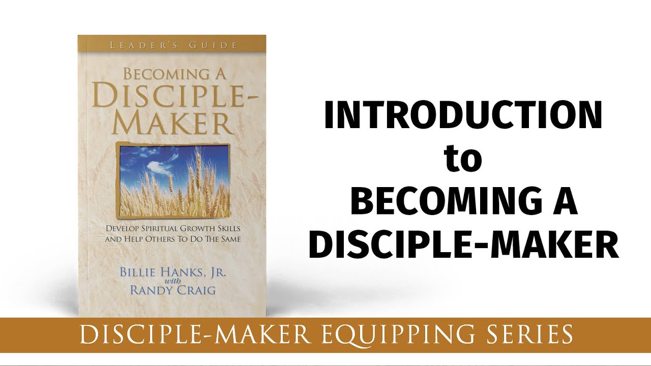 Introduction to Becoming a Disciple-Maker. Part 3 in Our Series for ...