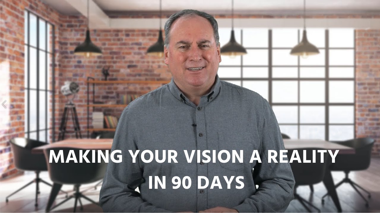 Making Your Vision a Reality in 90 Days - YouTube