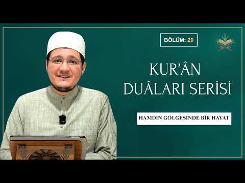 29. HAMDIN GÖLGESİNDE BİR HAYAT! || O'NA, O'NUN SÖZLERİ İLE YAKARMAK