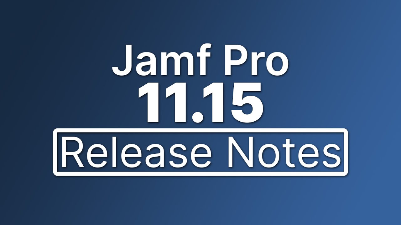 Jamf Pro 11.15 Release Notes - New Features and Enhancements - YouTube