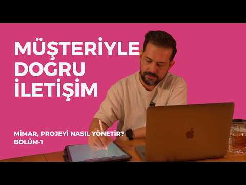 Mimar, Projeyi Nasıl Yönetir? I Bölüm 1: Müşteri İletişimi