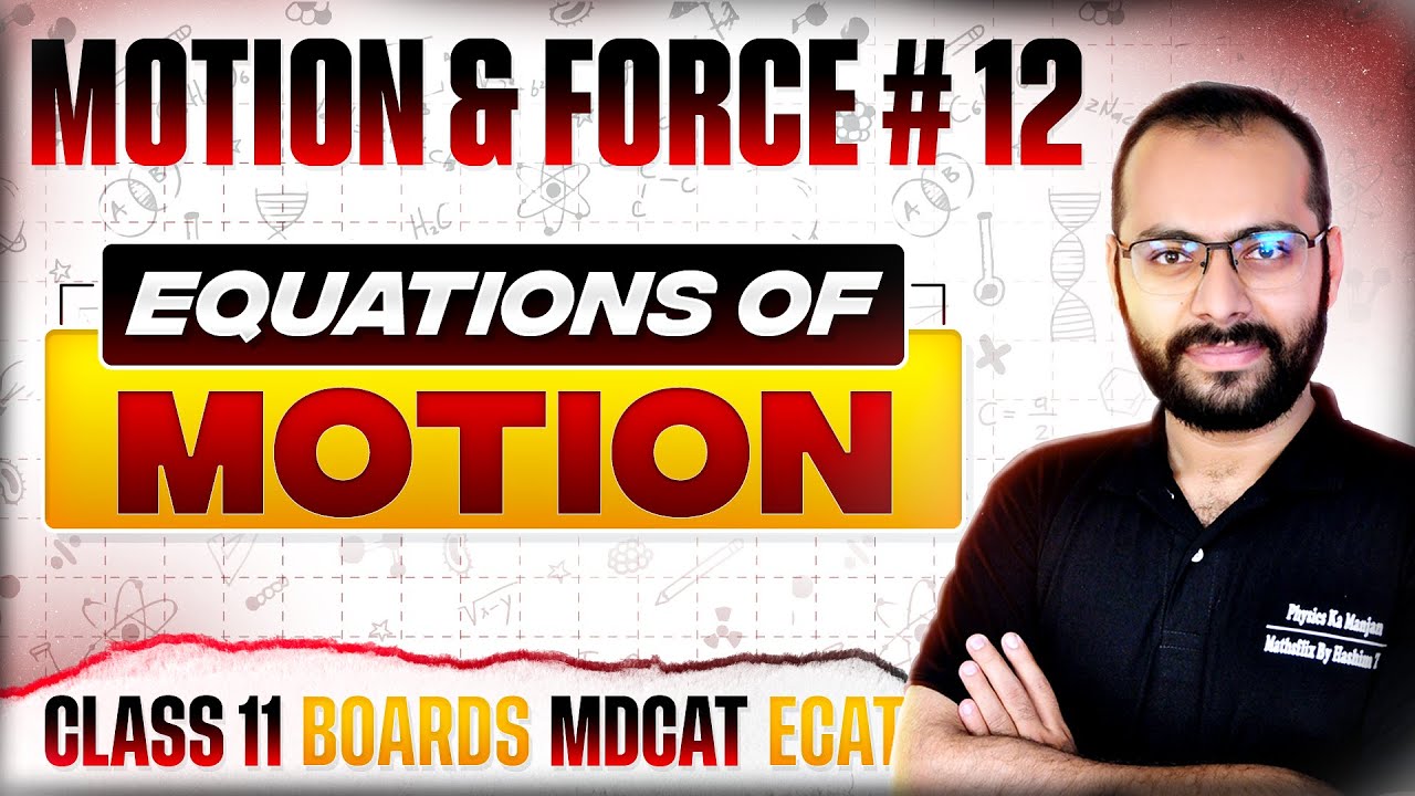 Class 11 Physics | Motion & Force # 12 | Equations Of Motion ...
