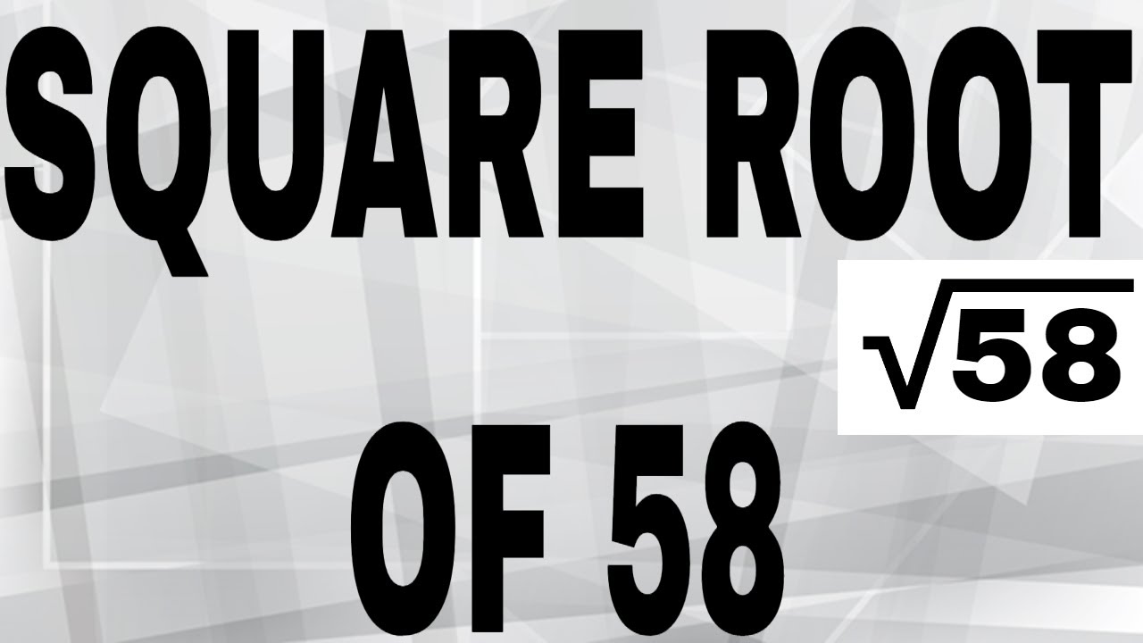 SQUARE ROOT OF 58 - YouTube