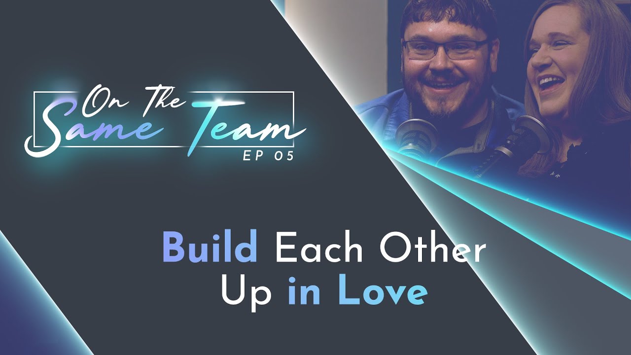 #601 - Build Each Other Up in Love | On the Same Team - YouTube
