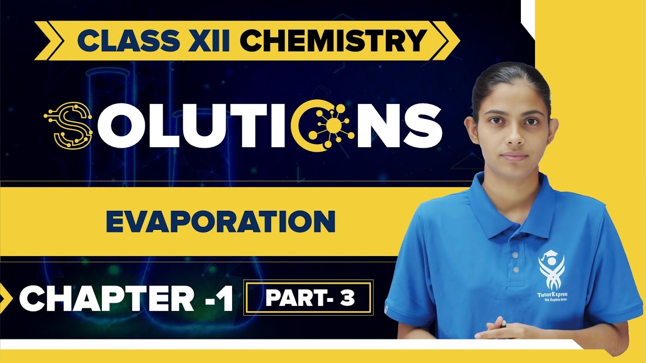 Chapter 1 Class XII Chemistry Part-3 Evaporation | Solutions - YouTube