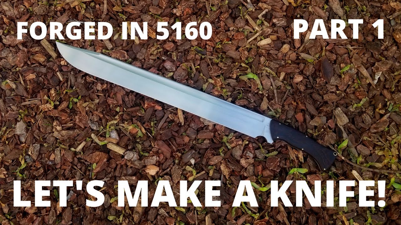 Let's Make a Knife - Forging a Bush Sword in 5160 - YouTube
