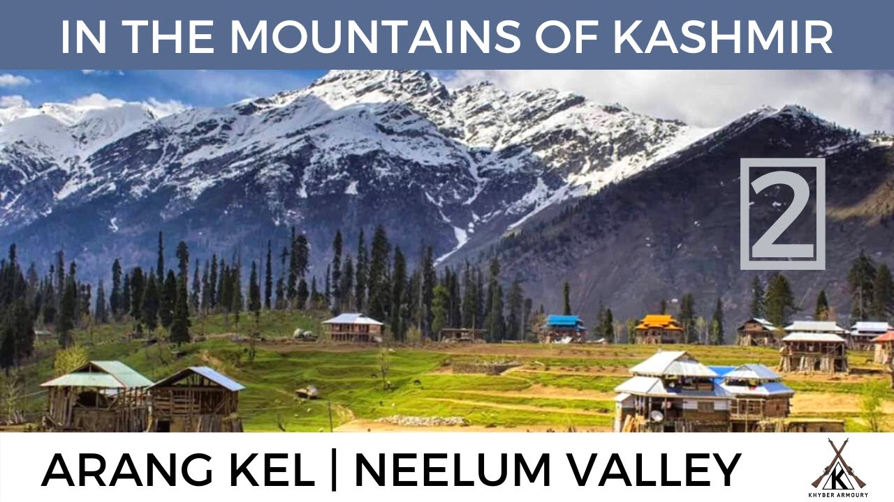 In The Mountains Of Kashmir | 2 | Arang Kel / Kel Neelum Valley ...