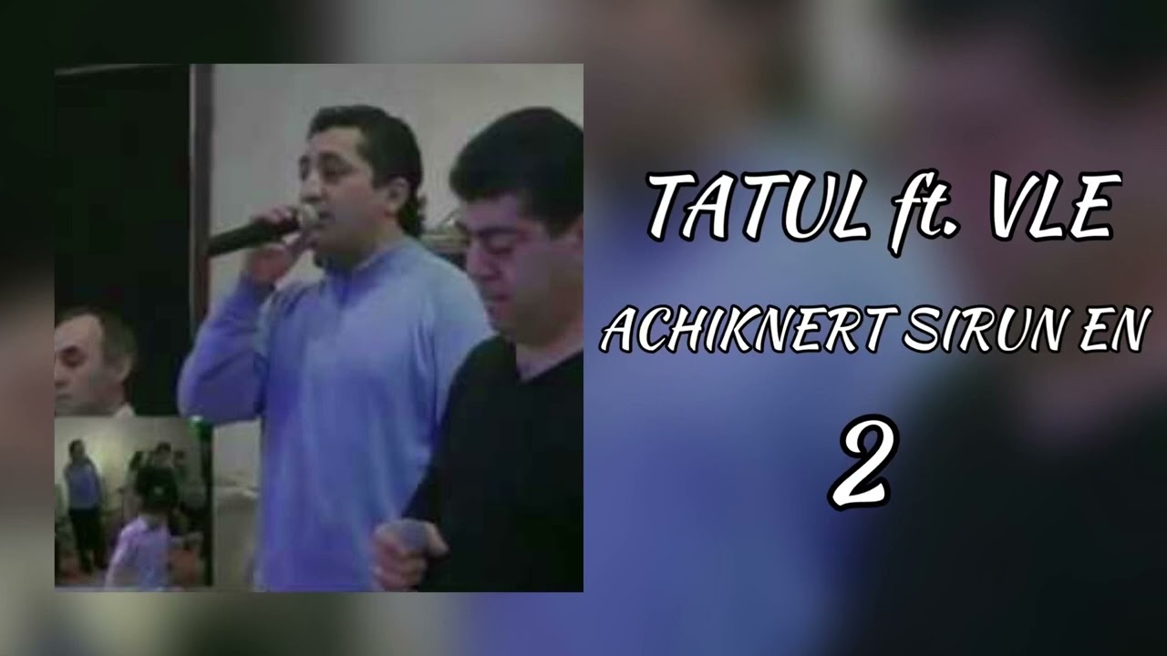 Tatul Avoyan ft. Vle - Achiknert Sirun En 2 (Jani Music Remake) 2022 ...