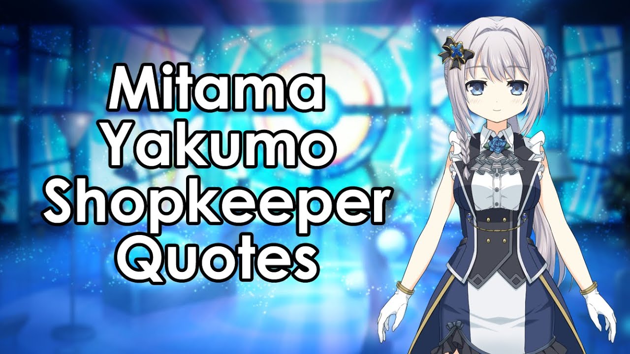 Mitama Yakumo (Regular Shopkeeper) Quotes - YouTube