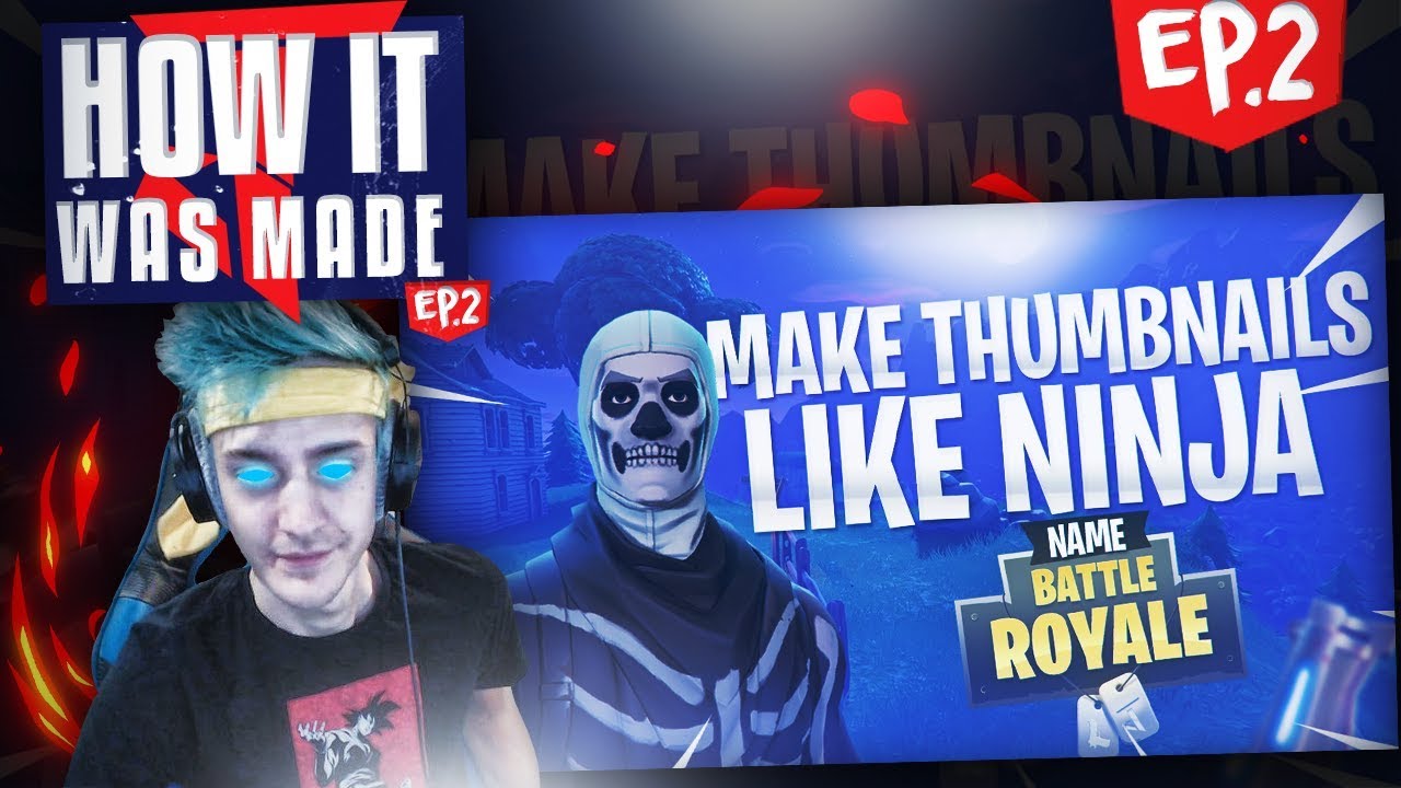 HOW IT WAS MADE | MAKE THUMBNAILS LIKE NINJA | EP.2 - YouTube