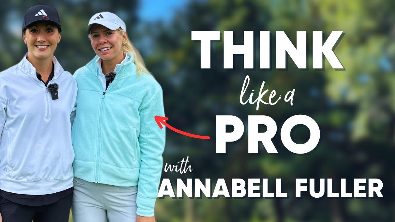 Think Like A Pro Golfer With Annabell Fuller - YouTube