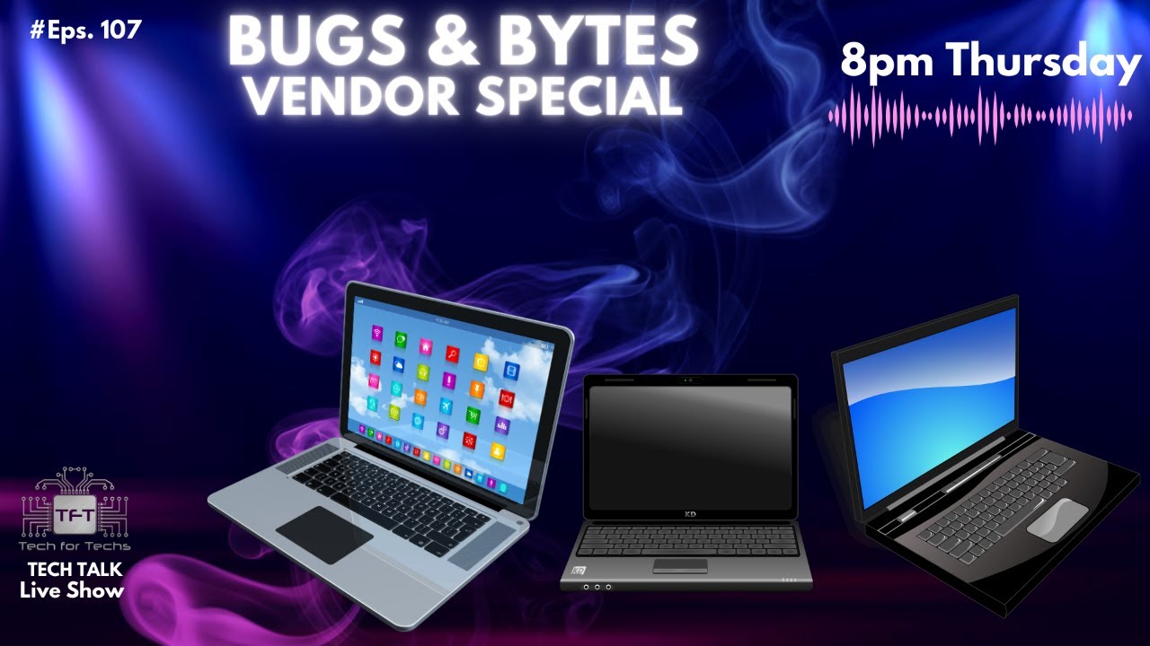 Bugs & Bytes Vendor Special - Tech Talk - Episode 107 - The IT Business ...