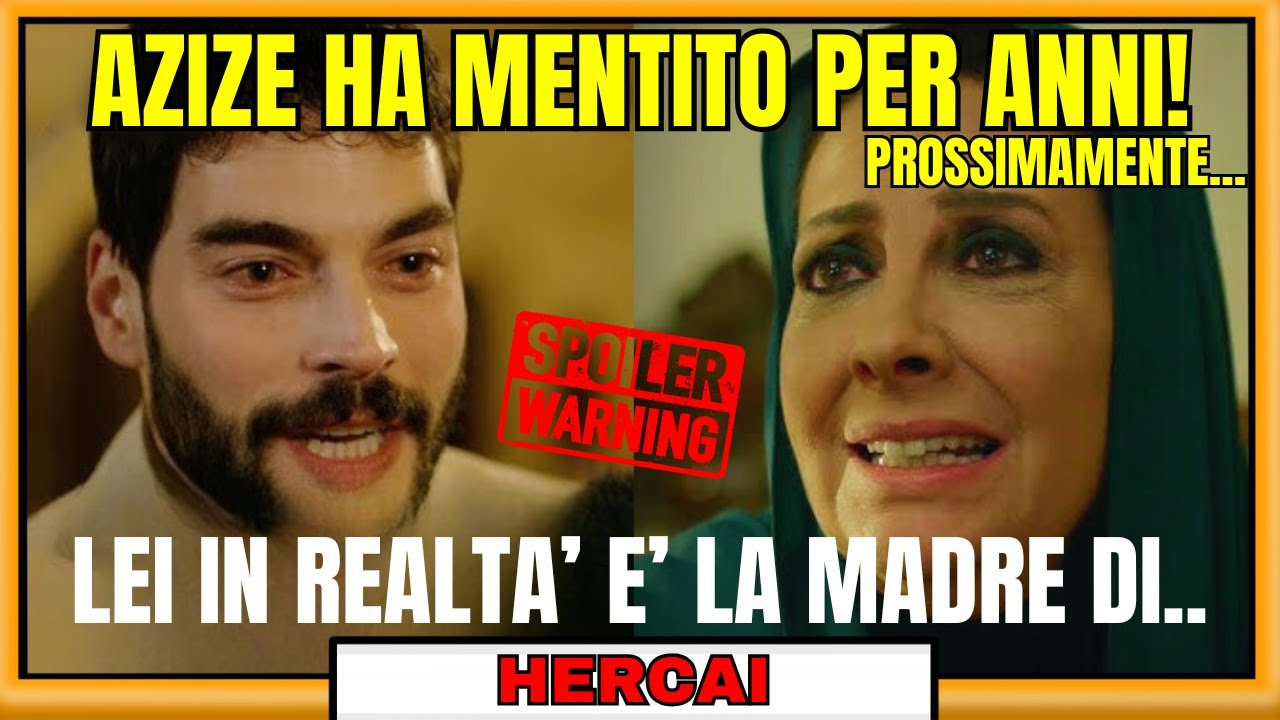 HERCAI ANTICIPAZIONI - AZIZE HA MENTITO PER ANNI! LA SUA OSCURA VERITÀ ...