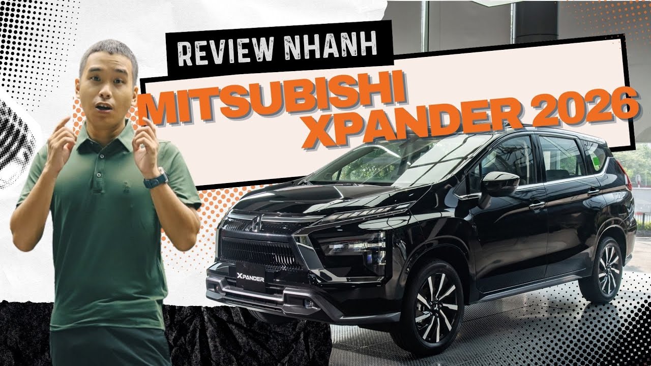 Dạo quanh Mitsubishi Xpander và Xpander Cross 2026 xem có điểm gì thay ...