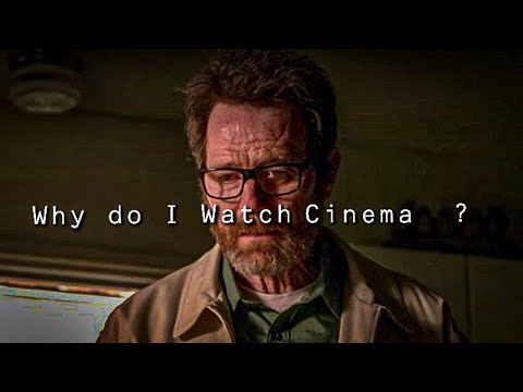 Why Do I Watch Cinema?