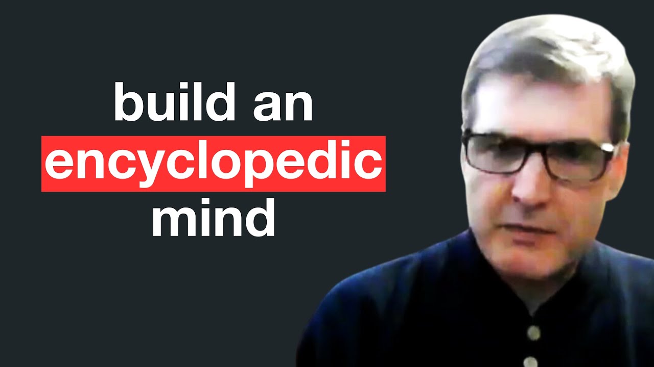 How To Build an Encyclopedic Mind - YouTube