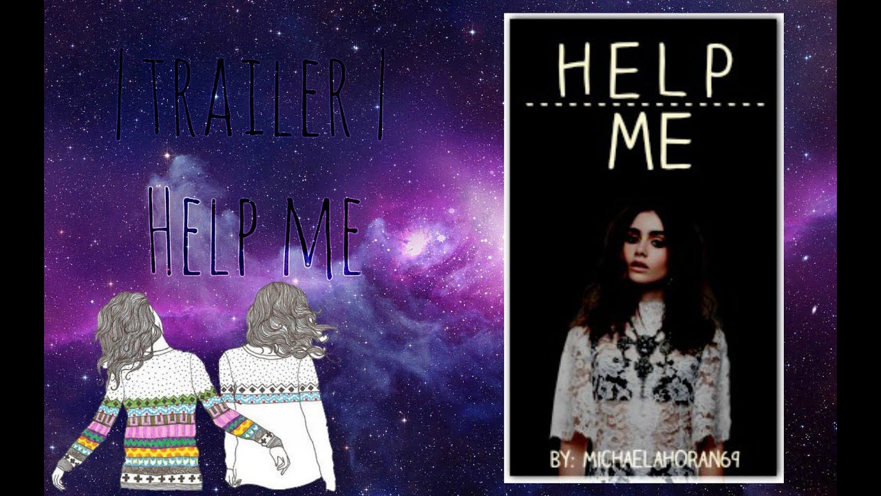 HELP ME |TRAILER| |WATTPAD STORY| - YouTube