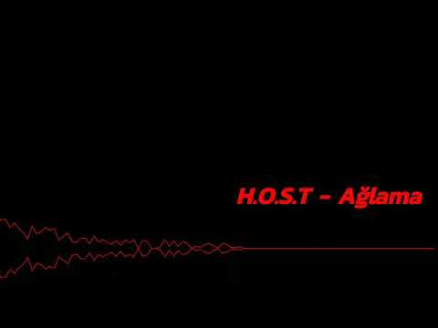H.O.S.T - Ağlama