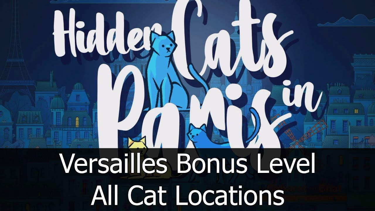 Versailles Bonus Level All Cat Locations - Achievement/Trophy Guide ...