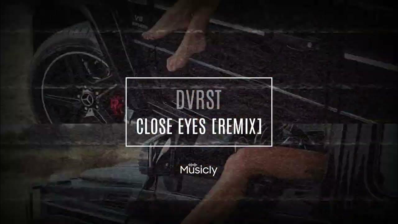 DVRST - CLOSE EYES [REMIX] | Musicly - YouTube