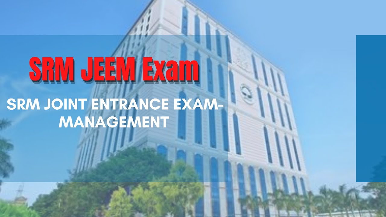 Full details about SRM JEEM(SRM Joint Entrance Exam-Management) || # ...