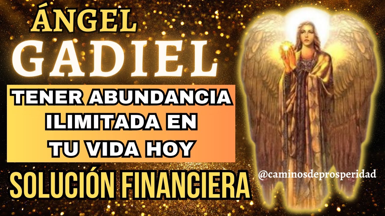 CONFÍA!! ÁNGEL GADIEL BENDECIRA TU VIDA HOY CON 💰 DINERO Y RIQUEZAS ...