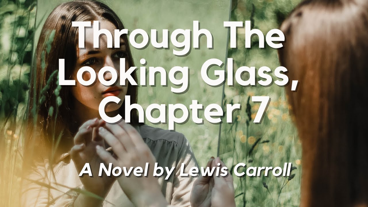 Through The Looking Glass by Lewis Carroll, Chapter 7: English ...