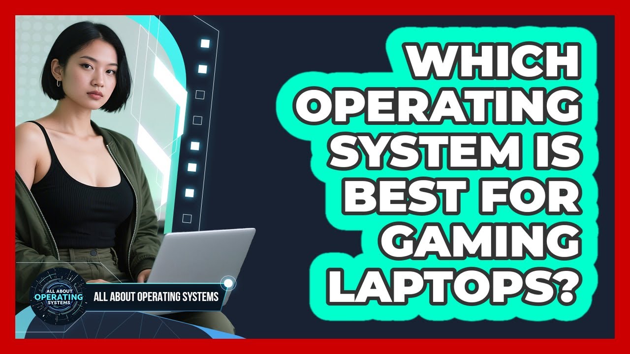 Which Operating System is Best for Gaming Laptops? - YouTube
