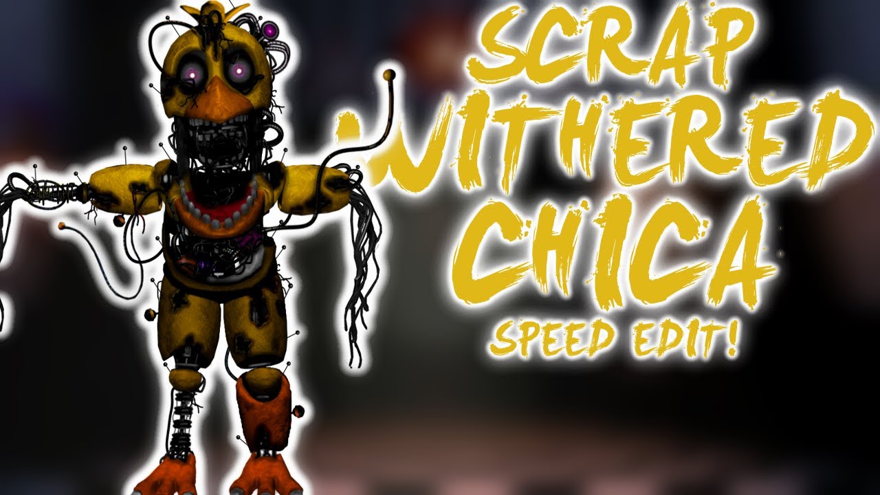 FNaF Speed Edit - Scrap Withered Chica! - YouTube
