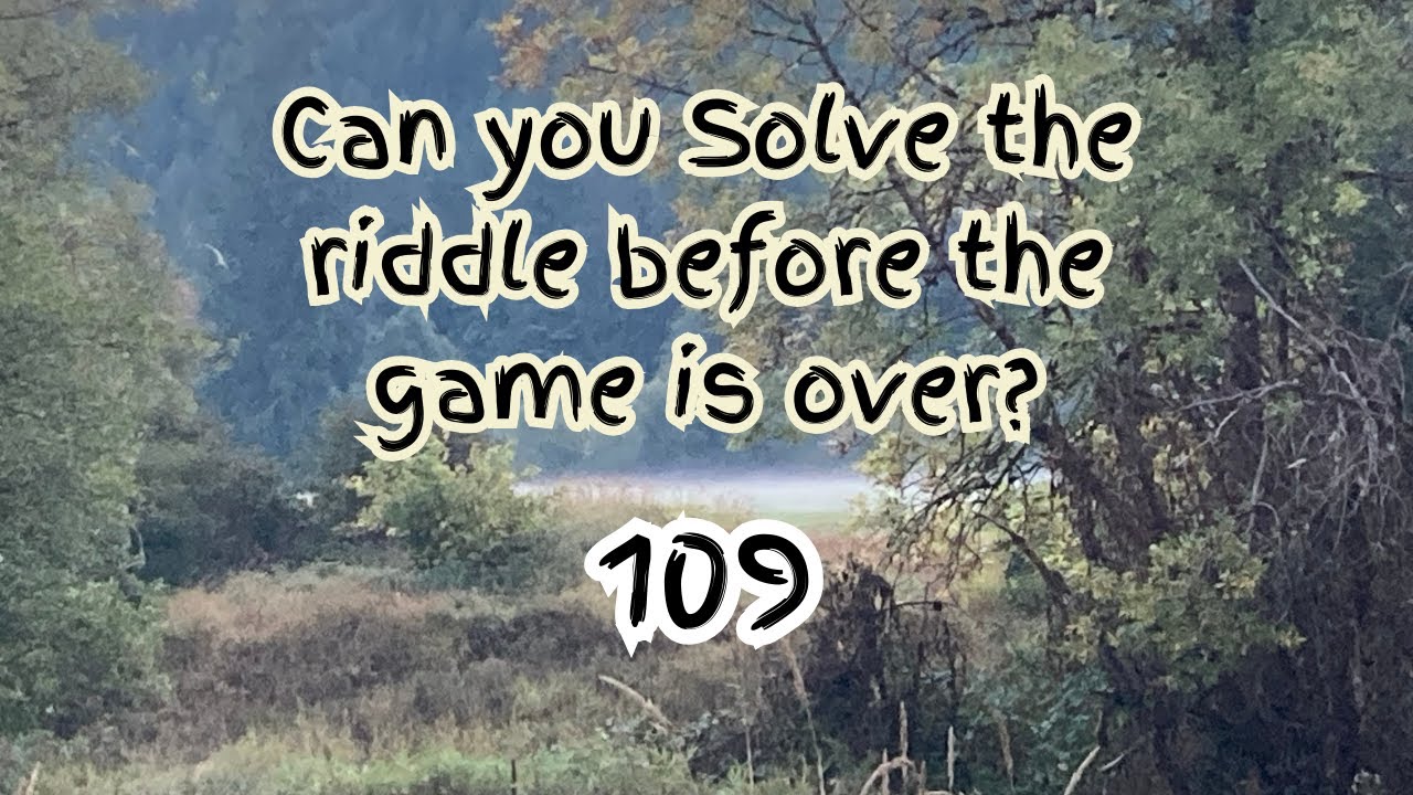 Riddle 109, Can you solve the riddle before the game is over? - YouTube