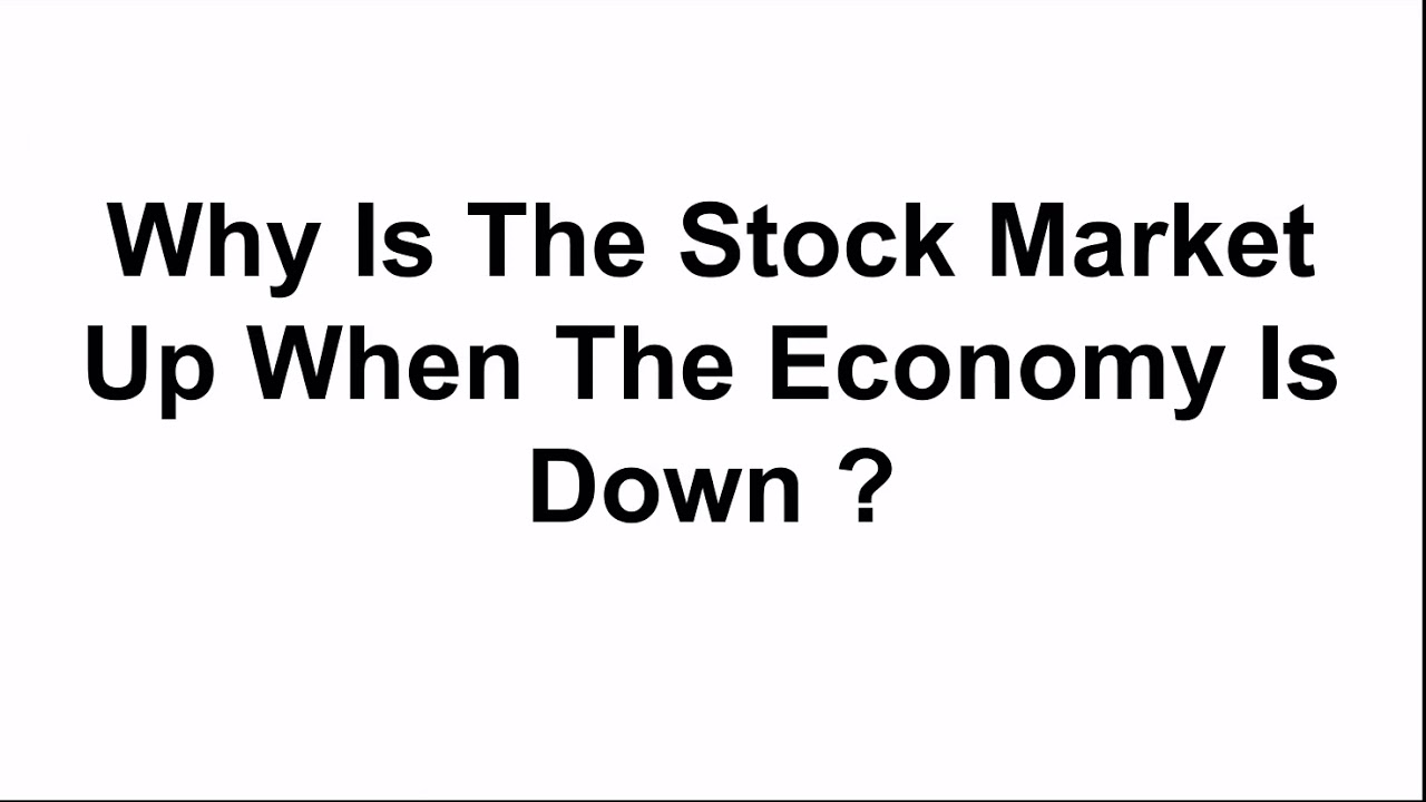 Why is the stock market going up when the economy is down? - YouTube