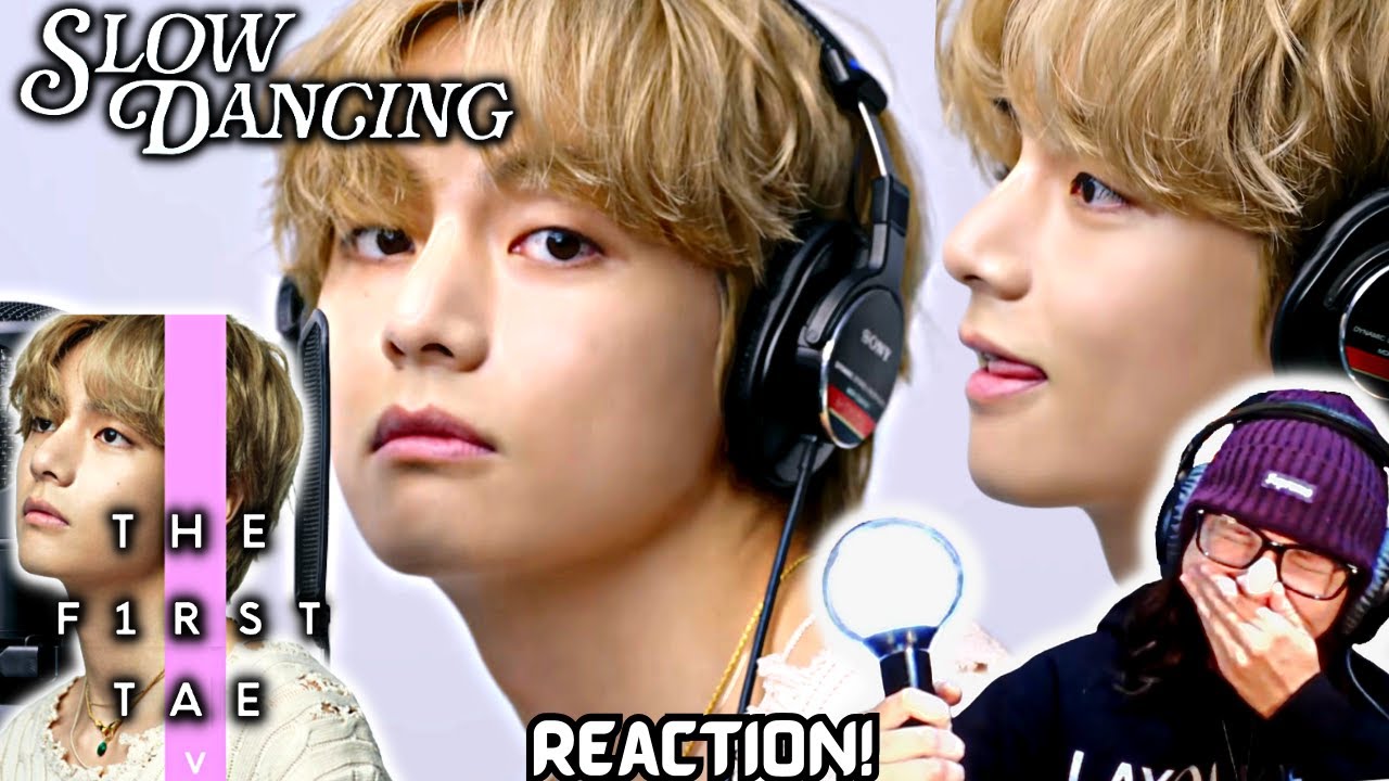 태형 (Taehyung) V - Slow Dancing / THE FIRST TAKE ARMYMOO Reacts For The ...
