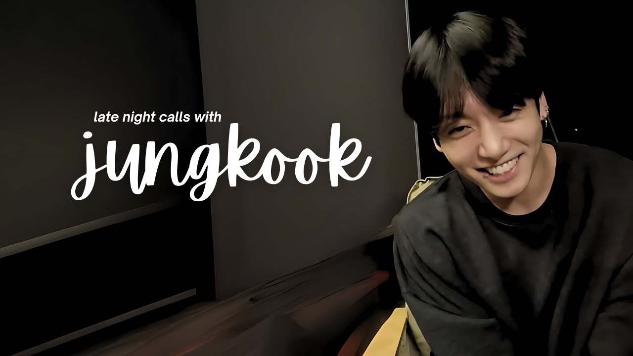 bts imagine: late night calls with jungkook. - YouTube