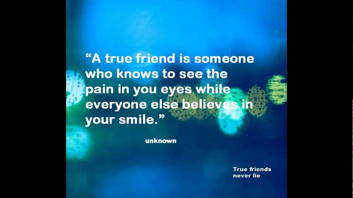 True friends never lie's quotes. - YouTube
