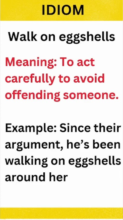 Walk on Eggshells - Idiom Meaning & Example Sentence #english #learningenglishidioms - YouTube