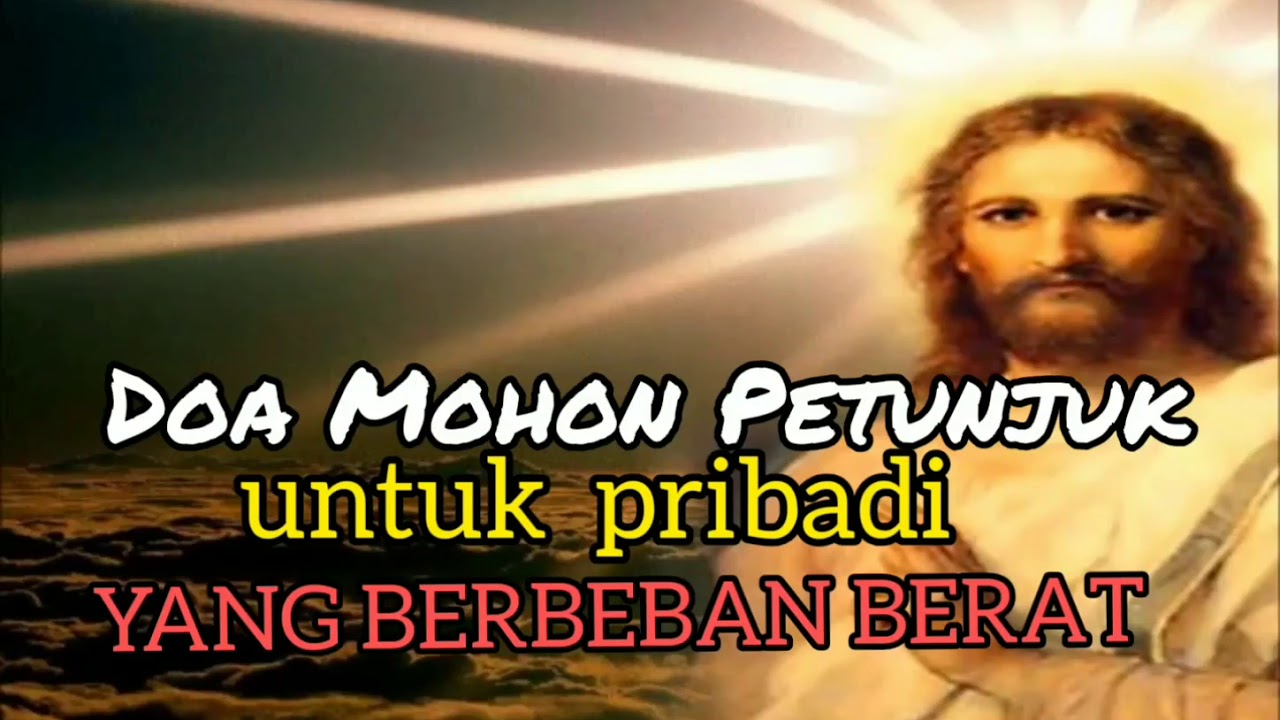 DOA MOHON PETUNJUK UNTUK PRIBADI YANG BERBEBAN BERAT - YouTube