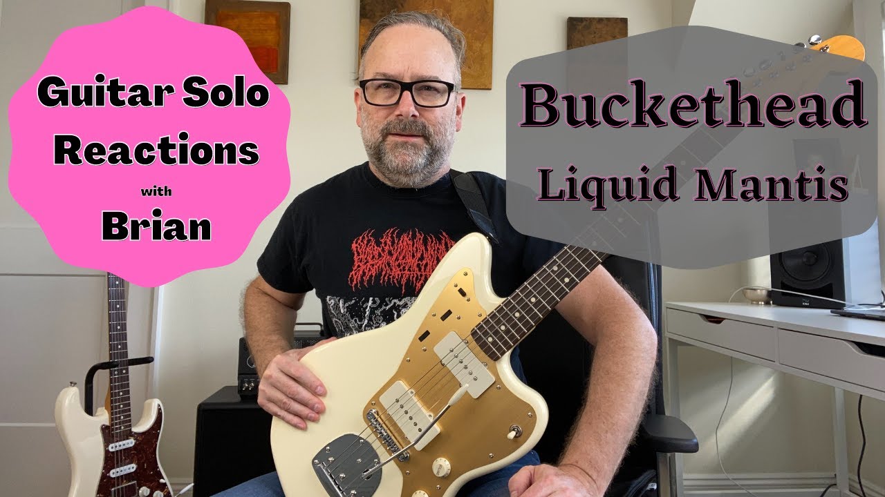 GUITAR SOLO REACTION ~ BUCKETHEAD ~ Liquid Mantis - YouTube