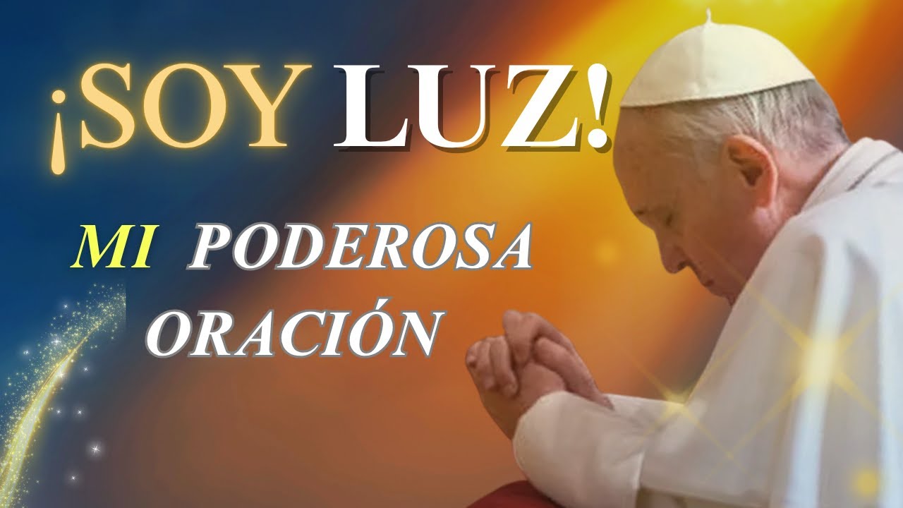 DECRETO - VISUALIZACIÓN SOY LUZ - ORACIÓN SOY LUZ - YouTube