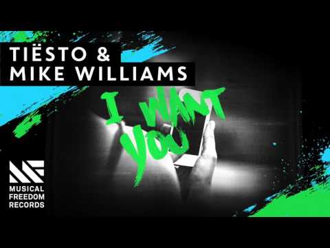 Tiësto & Mike Williams - I Want You [Available August 5]