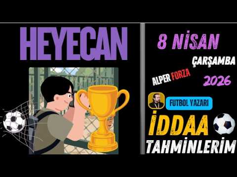 HEYECAN! / 8 NİSAN ÇARŞAMBA İDDAA TAHMİNLERİ