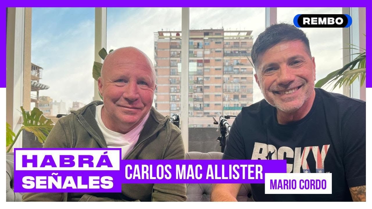 CARLOS JAVIER MAC ALLISTER CON MARIO CORDO I HABRÁ SEÑALES I CAPÍTULO 7 - YouTube
