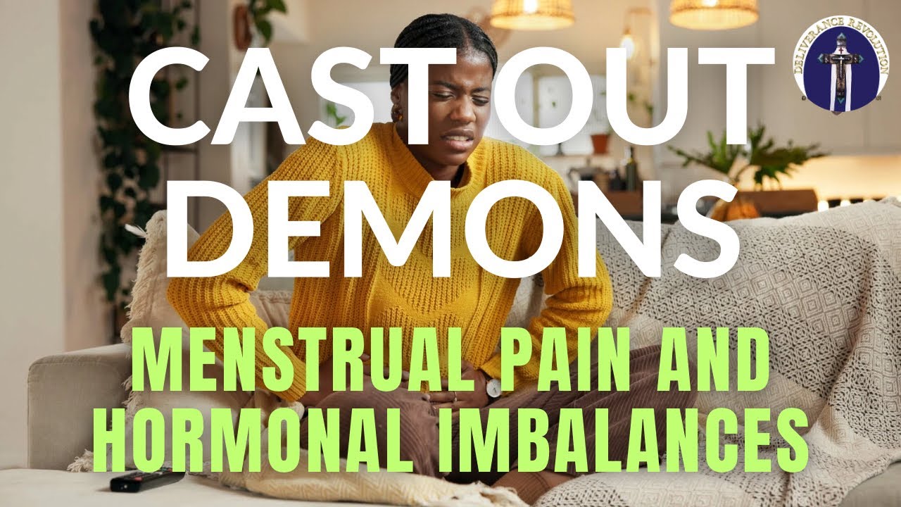 Cast-Out Prayer for Menstrual Pain and Hormonal Imbalances | Cast Out ...