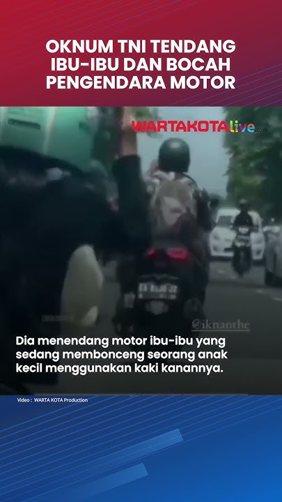Viral Oknum TNI Tendang Ibu-ibu Pengendara Motor di Jatiwarna Bekasi - YouTube