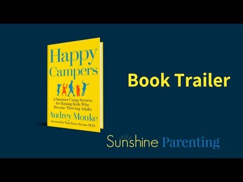 Happy Campers: 9 Summer Camp Secrets for Raising Kids Who Become Thriving Adults (Book Trailer ...