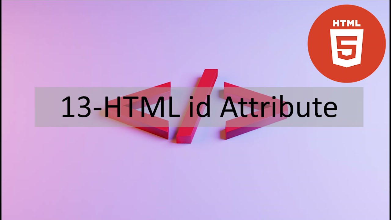 13-HTML id Attribute شرح مفصل - YouTube